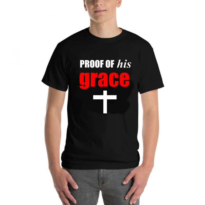 Proof of His Grace, T-Shirt - Premium and 100% Cotton | ChristiansLine